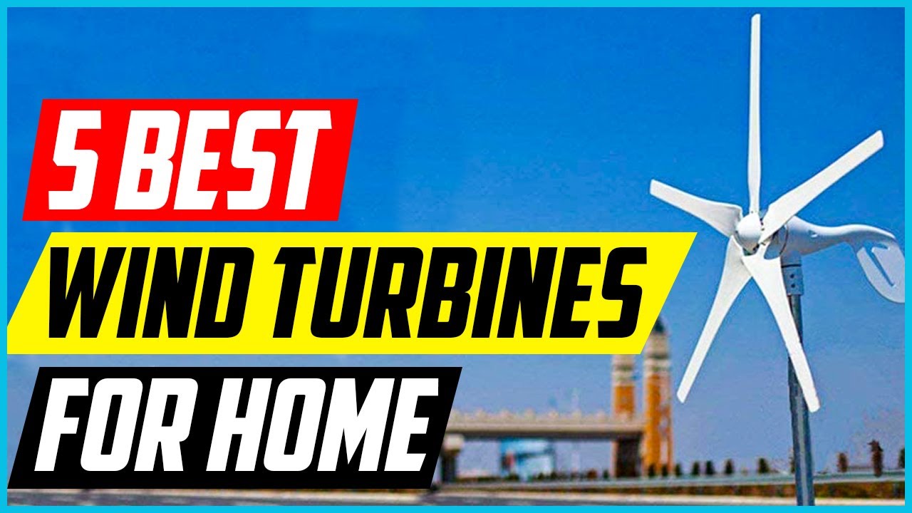Best Wind Turbines For Home [Top 5 Picks] - YouTube