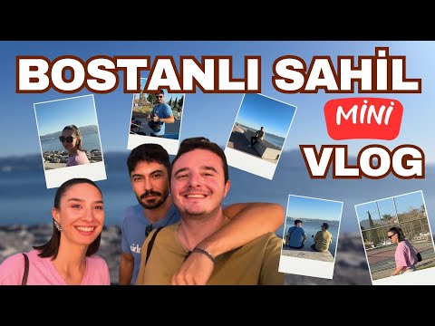 BOSTANLI SAHİL VLOG - NELER YAPILIR? - NEDEN SEVİYORUZ?