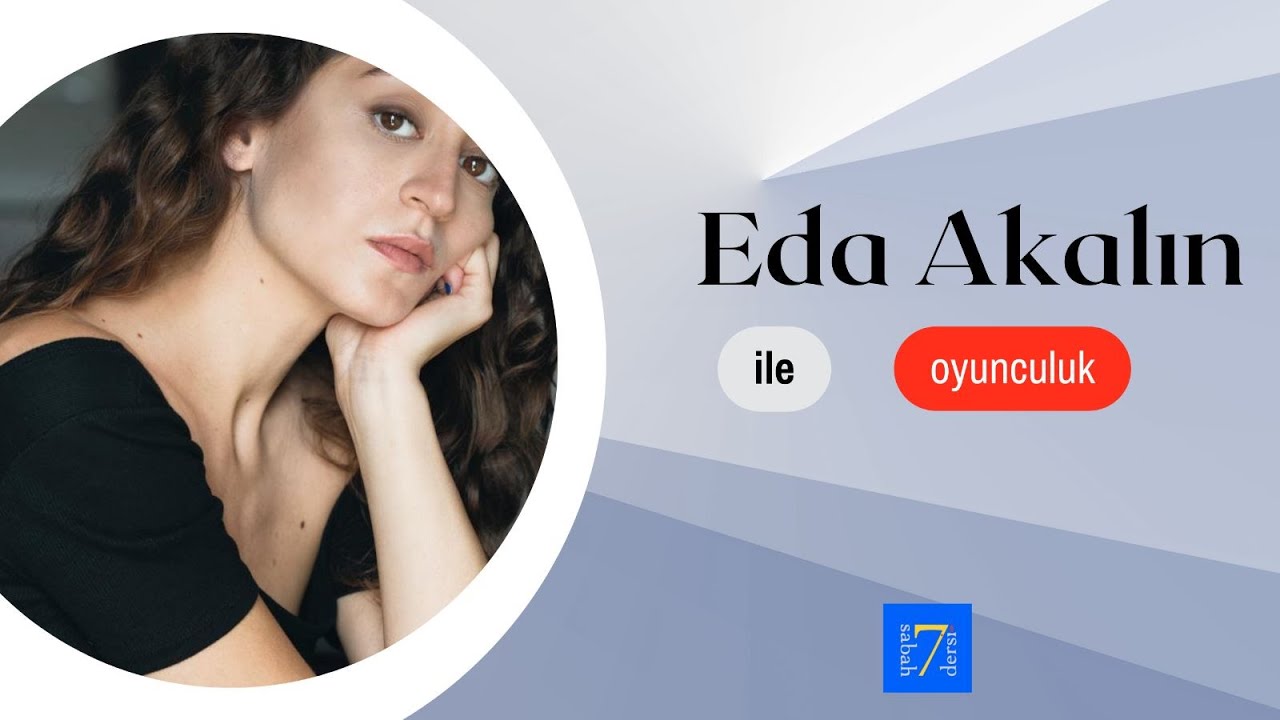Eda Akalın ile Oyunculuk - YouTube