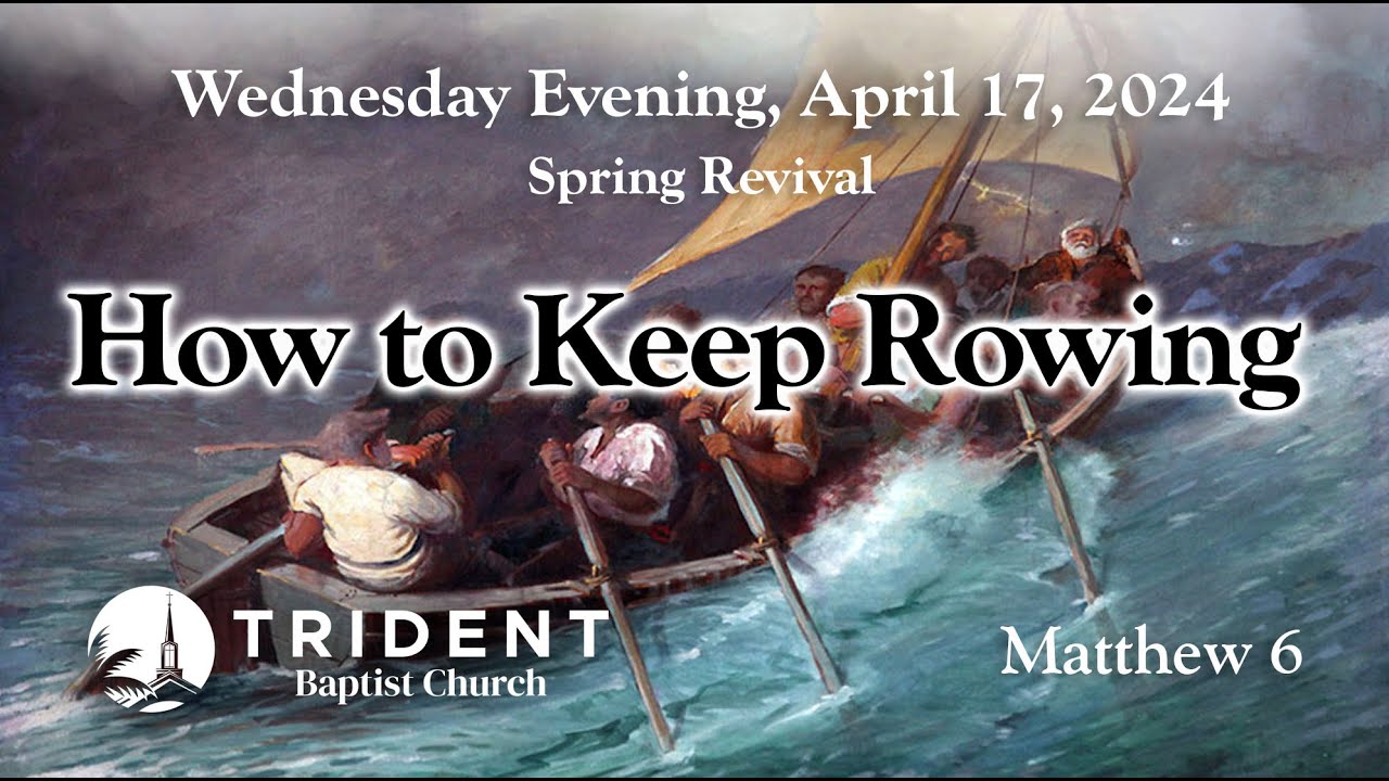 2024-04-17 WED REVIVAL How to Keep Rowing - YouTube