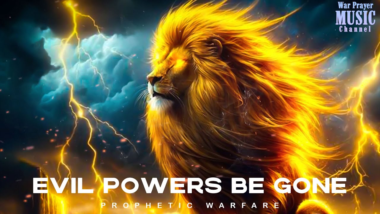 War Prayer Music - Evil Powers Be Gone | Powerful Spiritual Warfare ...