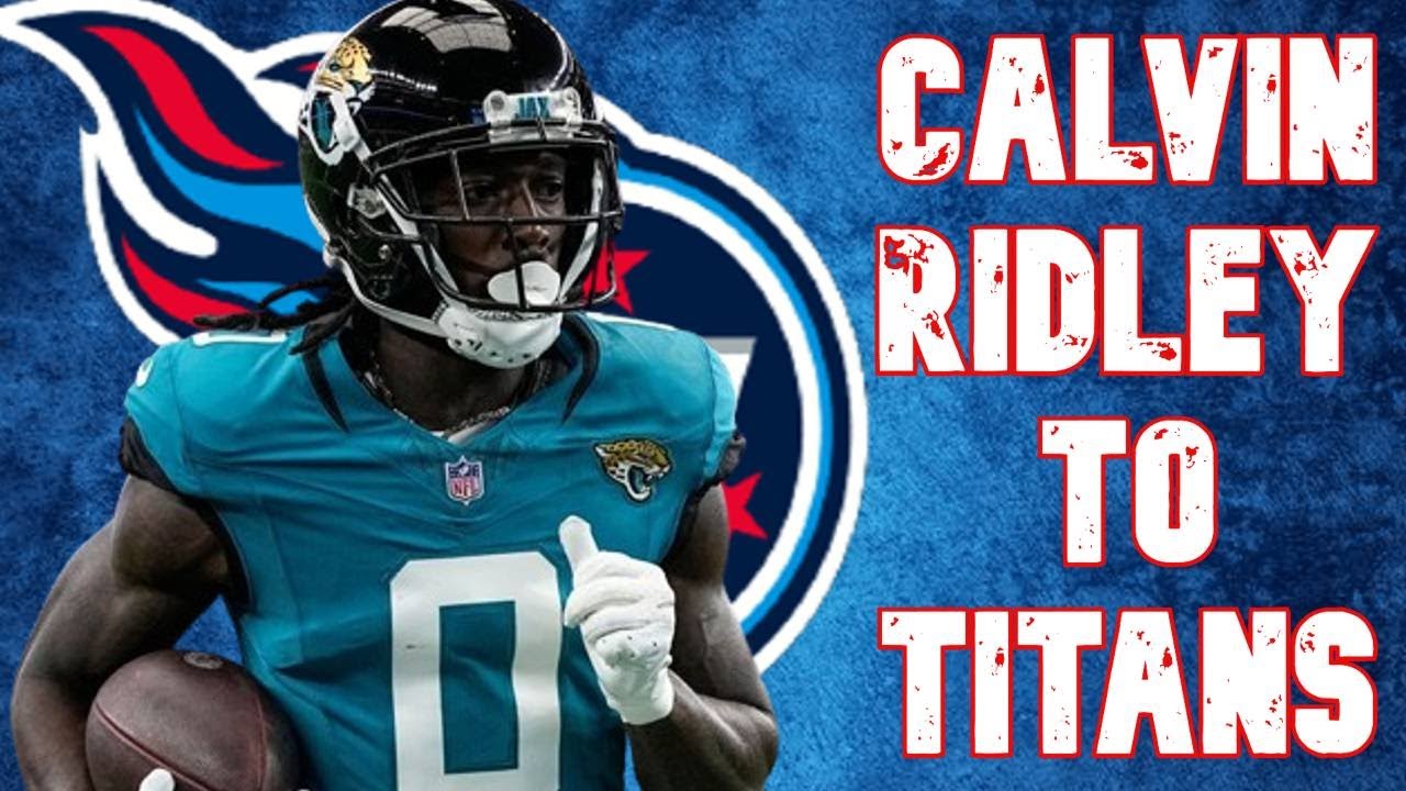 CALVIN RIDLEY Is Coming To Nashville//Titans Land MASSIVE Deal - YouTube