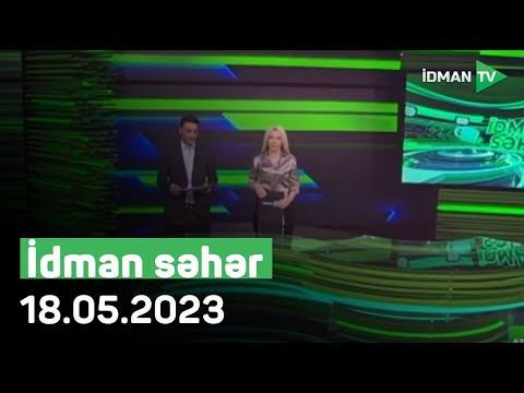 İdman səhər - 18.05.2023