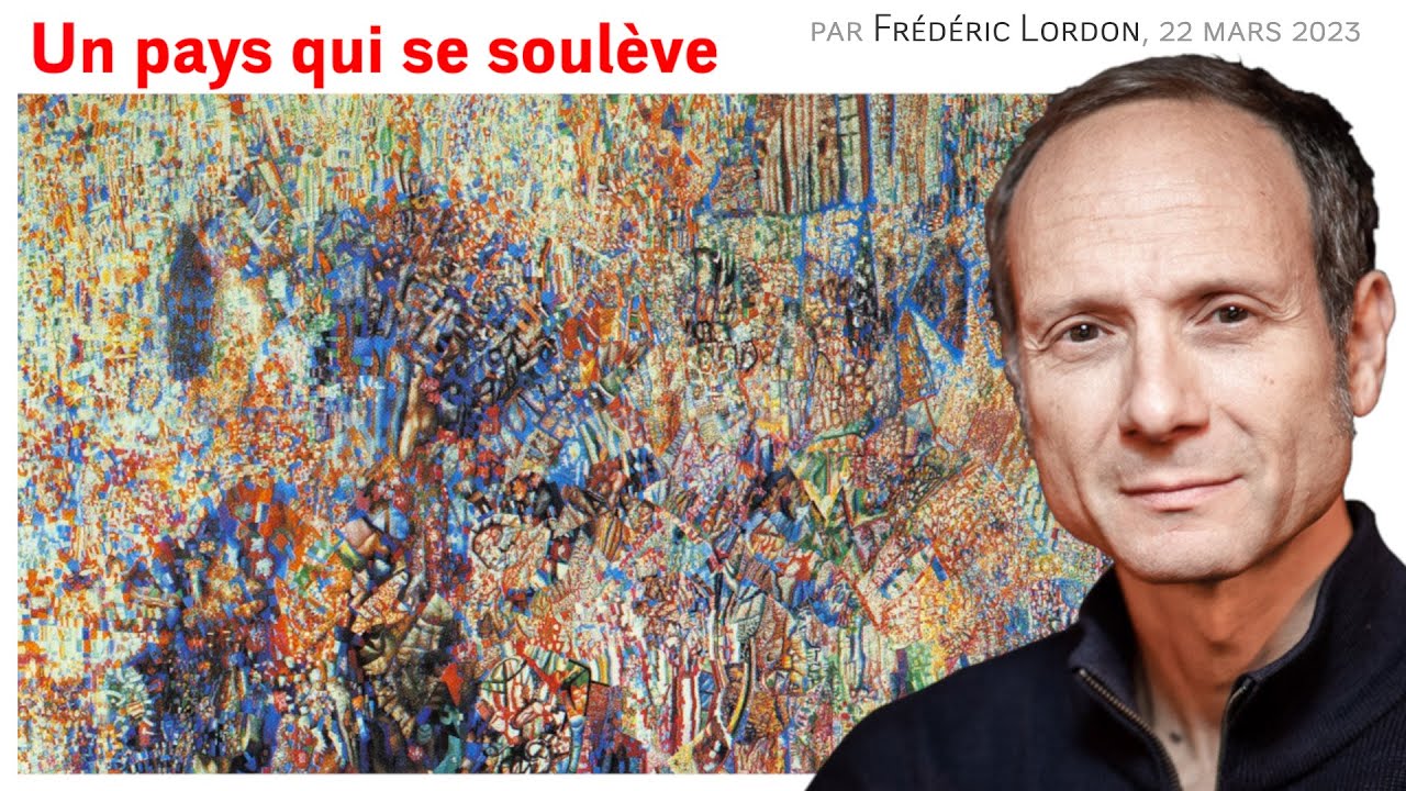Un pays qui se soulève, Frédéric LORDON — note de blog, 22.03.2023 ...