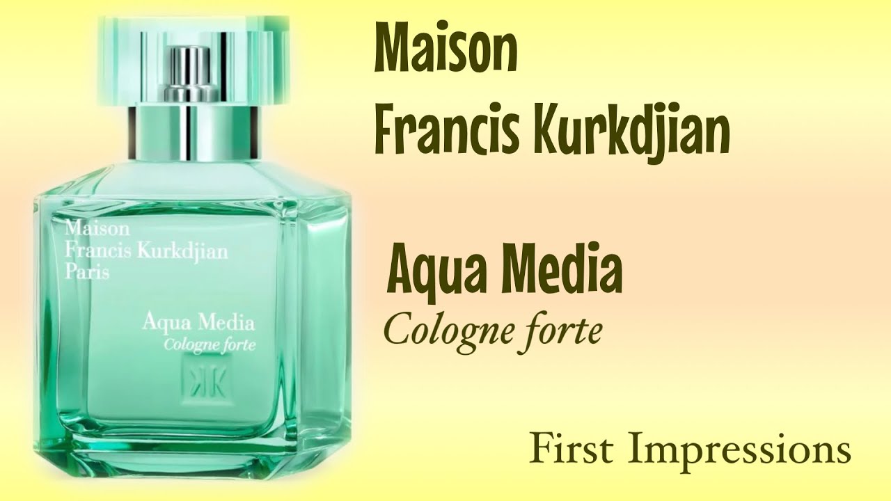 New Maison Francis Kurkdjian - Aqua Media cologne forte l First ...