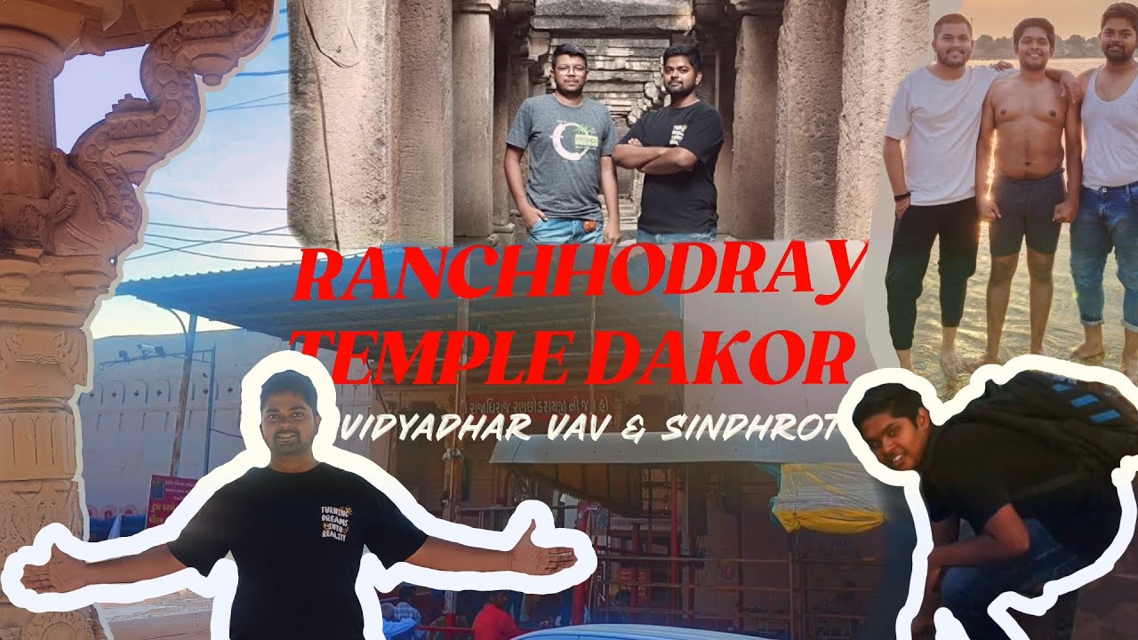Short trip ft. Ranchhodray Temple Dakor, Vidyadhar Vav & Sindhrot ...