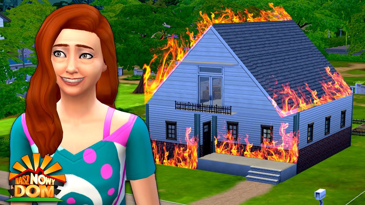 SPALIŁ SIĘ JEJ DOM | THE SIMS 4 [NASZ NOWY DOM] - YouTube