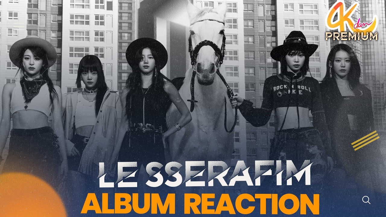 [ALBUM REACTION] LE SSERAFIM - UNFORGIVEN - YouTube