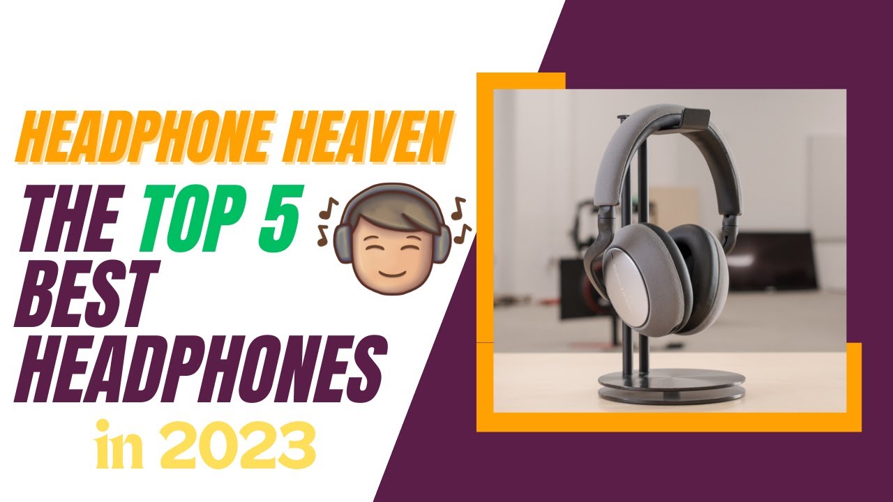 Revolutionary Sound: Unveiling the Top 5 Headphones of 2023! - YouTube