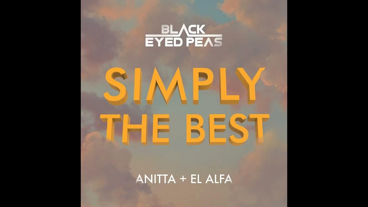 Black Eyed Peas, Anitta & El Alfa - SIMPLY THE BEST [Audio] - YouTube