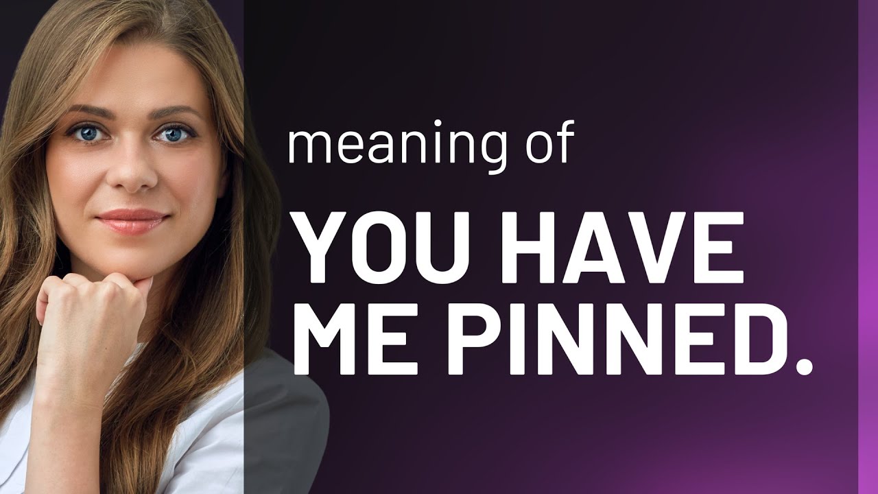 Understanding "You Have Me Pinned": A Guide to English Idioms - YouTube