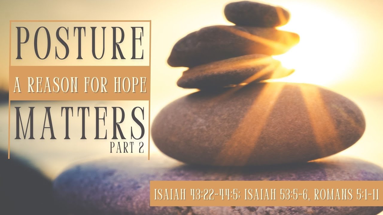 "A Reason for Hope" Posture Matters, Part 2 - YouTube