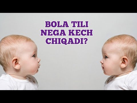 Bola tili nega kech chiqadi?
