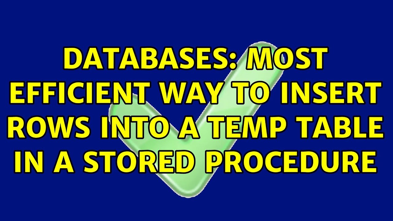 Databases Most Efficient Way To Insert Rows Into A Temp Table In A Databases Most Efficient Way To Insert Rows Into A Temp Table In A