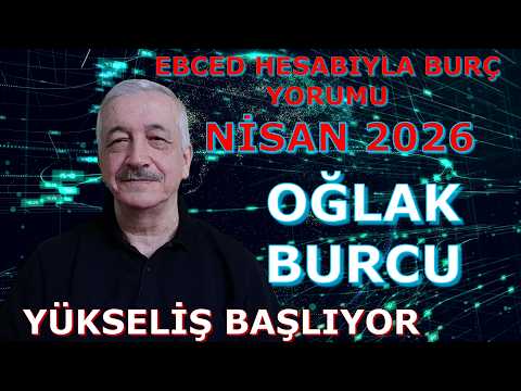 OĞLAK BURCU NİSAN AYI 2026 EBCED HESABIYLA BURÇ YORUMU. Kader Planı Devreye Giriyor