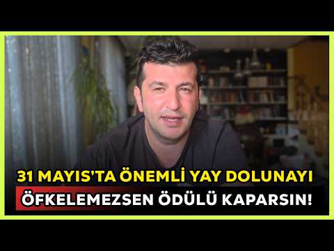 31 MAYIS’TA ÖNEMLİ YAY DOLUNAYI | ÖFKELEMEZSEN ÖDÜLÜ KAPARSIN!