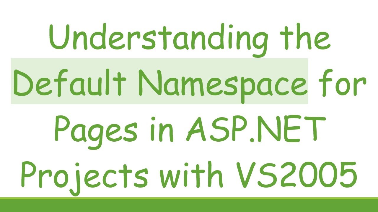 Understanding The Default Namespace For Pages In Aspnet Projects With