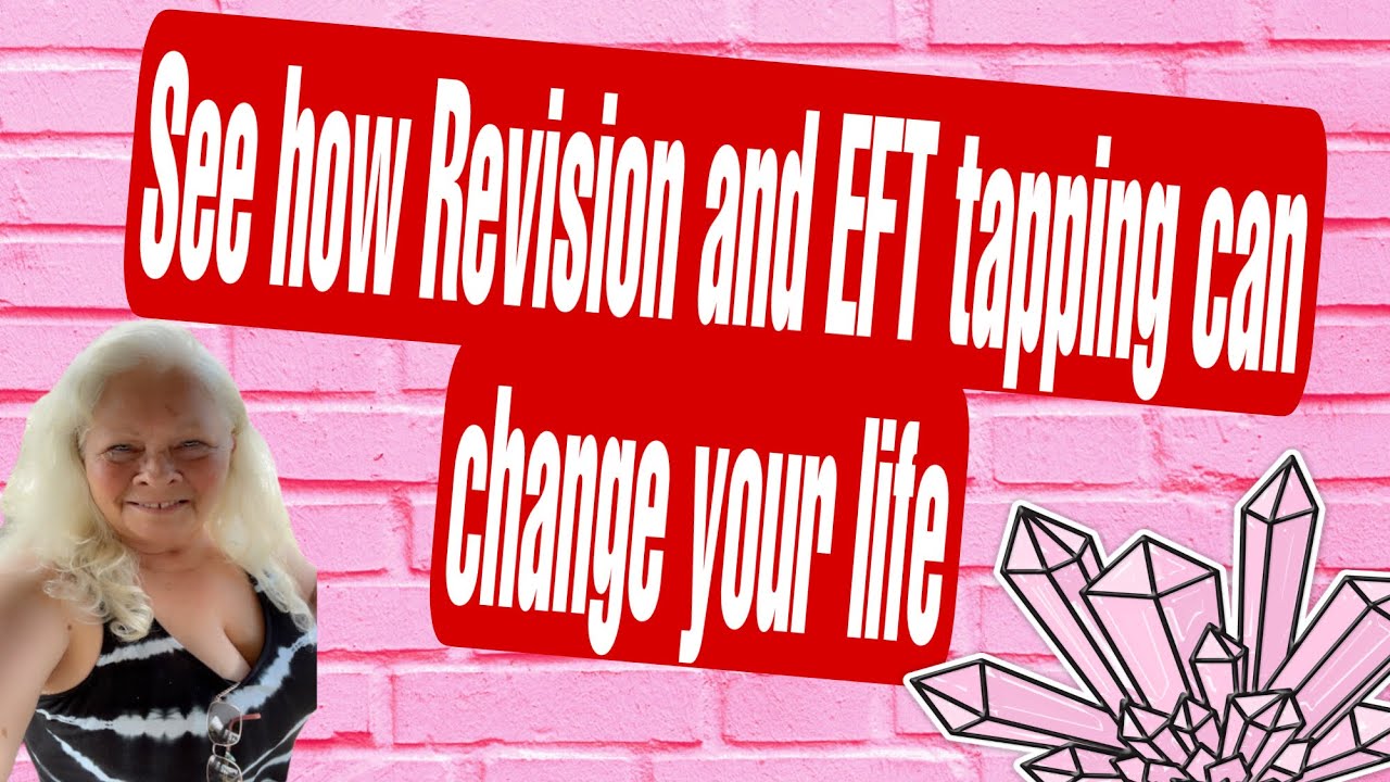 See how Revision and a faster EFT tapping can change your life. - YouTube