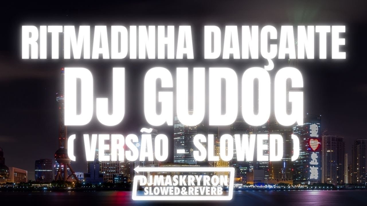 RITMADINHA DANÇANTE 🔇 - DJ GUDOG 🐶🔥 ( Versão - slowed ) - YouTube