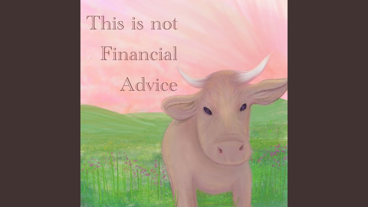 This Is Not Financial Advice - YouTube