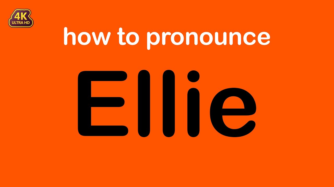how to pronounce Ellie correctly - YouTube