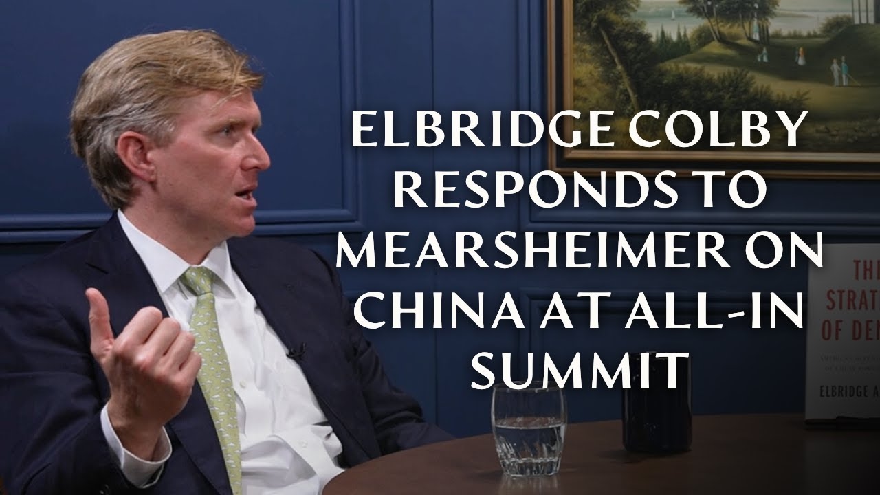 Elbridge Colby Responds to Mearsheimer on China at All-In Summit - YouTube