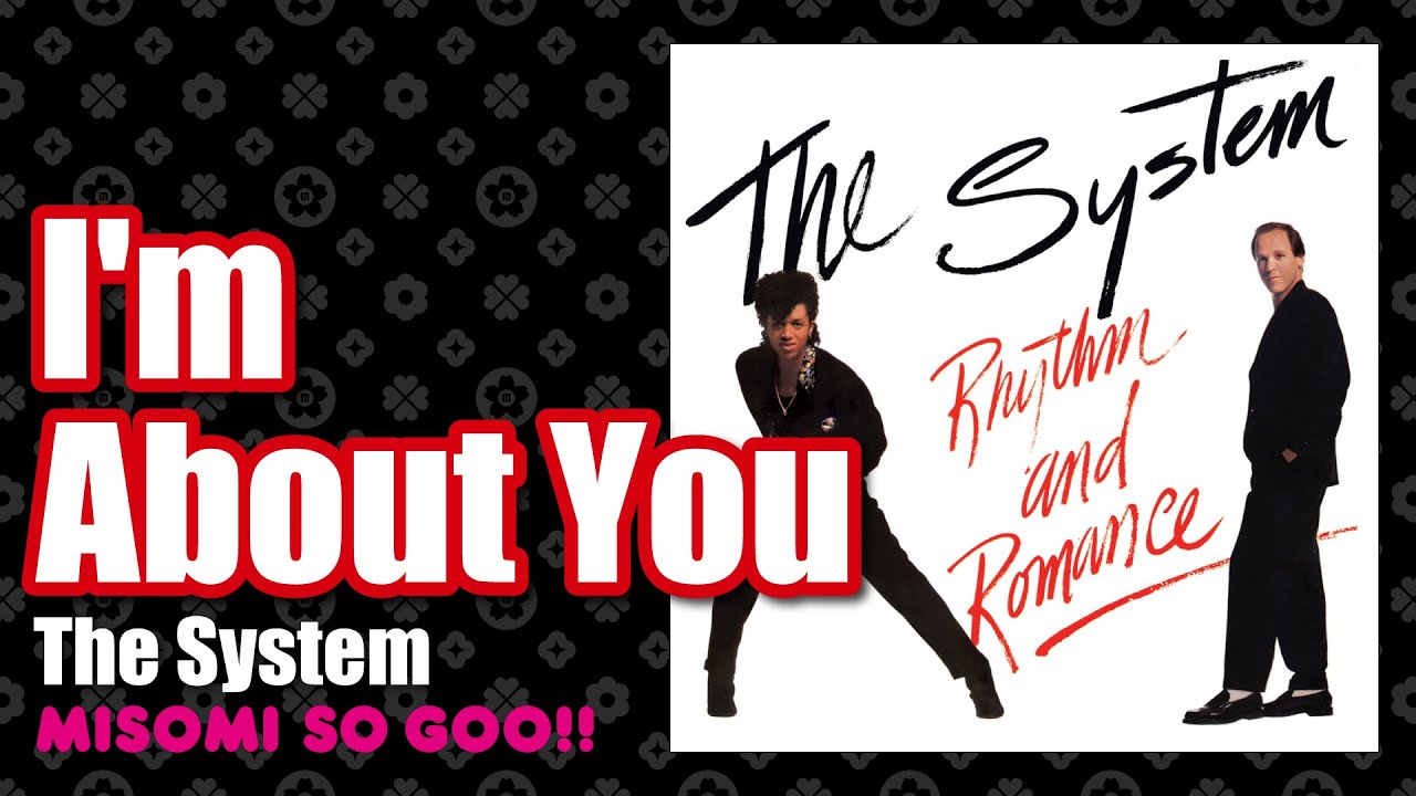 The System - I'm About You (1989) - YouTube