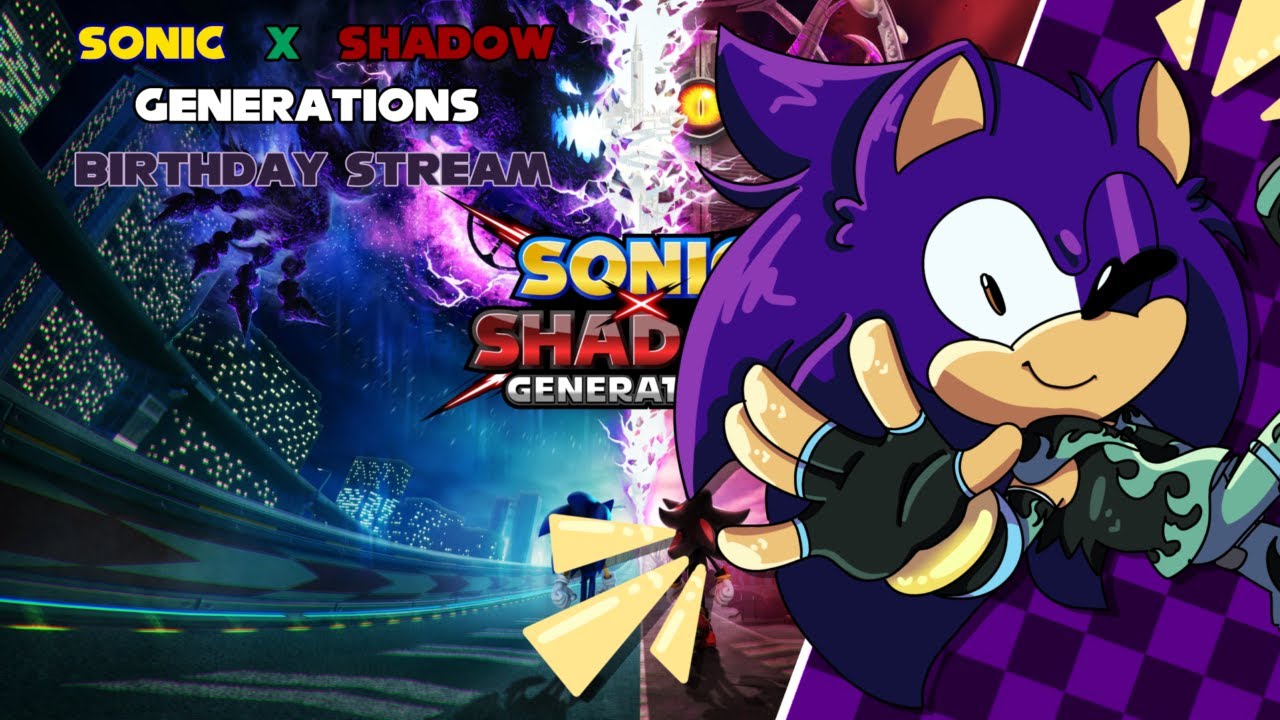 Birthday Generations!!!! Sonic X Shadow Generations Birthday Stream # ...