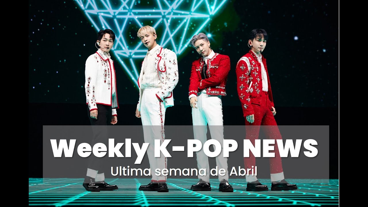 Weekly K pop NEWS (Ultima semana de Abril) - YouTube