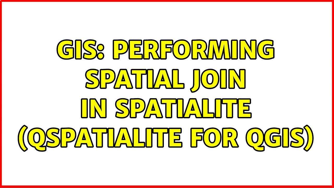 Gis Performing Spatial Join In Spatialite Qspatialite For Qgis 2 Solutions Youtube 6352
