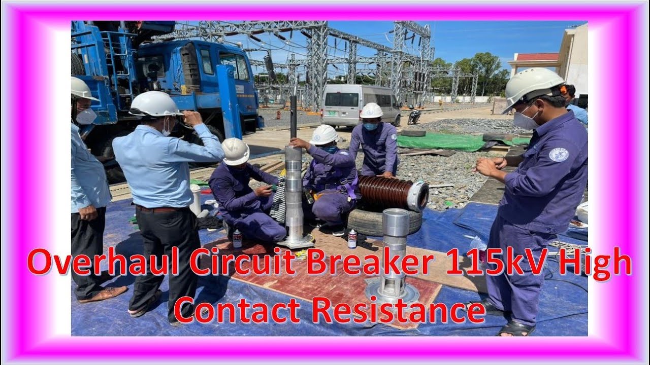 115kV Circuit breaker Overhauled high contacts resistance Part 2.4 | E ...