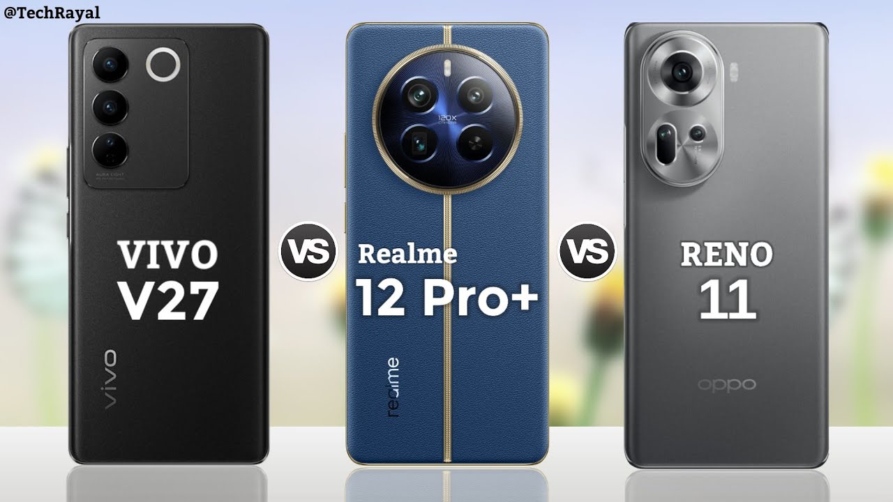 Vivo V27 5g vs Realme 12 Pro Plus vs Oppo Reno 11 5g || Price | Full ...