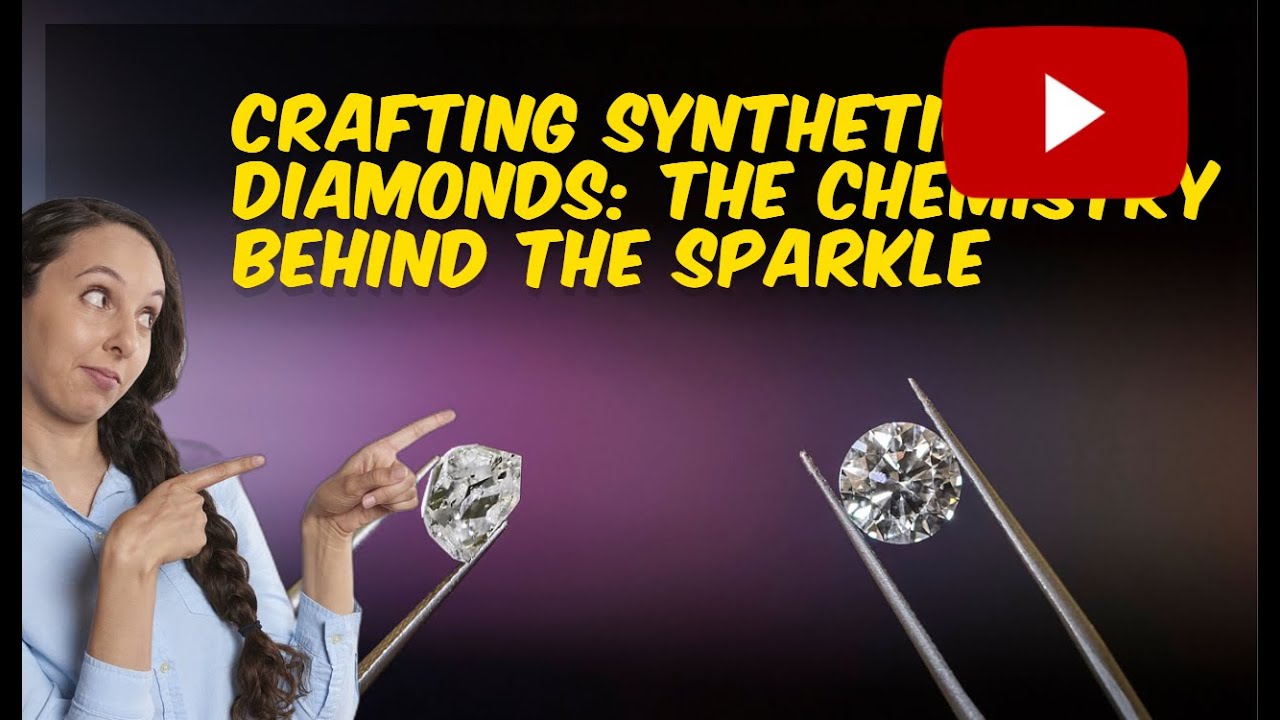 Crafting Synthetic Diamonds: The Chemistry Behind the Sparkle - YouTube