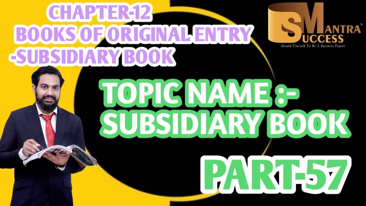 SUBSIDIARY BOOKS||CHAPTER -12 BOOKS OF ORIGINAL ENTRY -PURPOSE OF ...