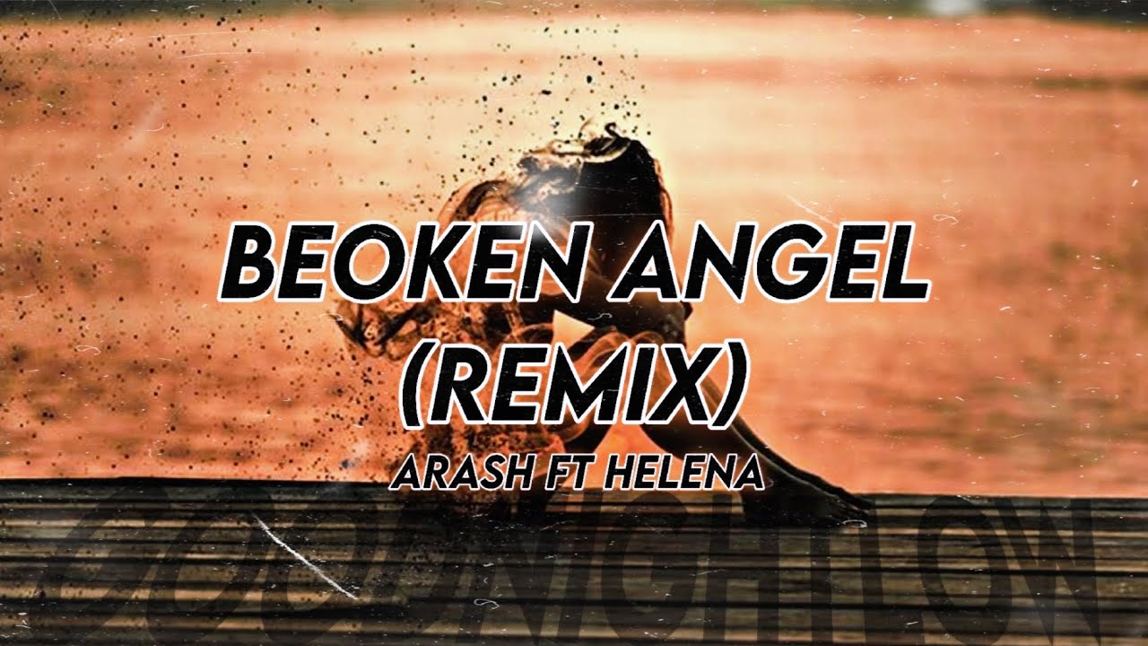 BROKEN ANGEL - ARASH FT HELENA - YouTube