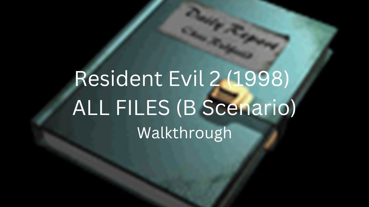 Resident Evil 2 (1998) SCENARIO B (Leon) ALL FILES (Including EX Files ...