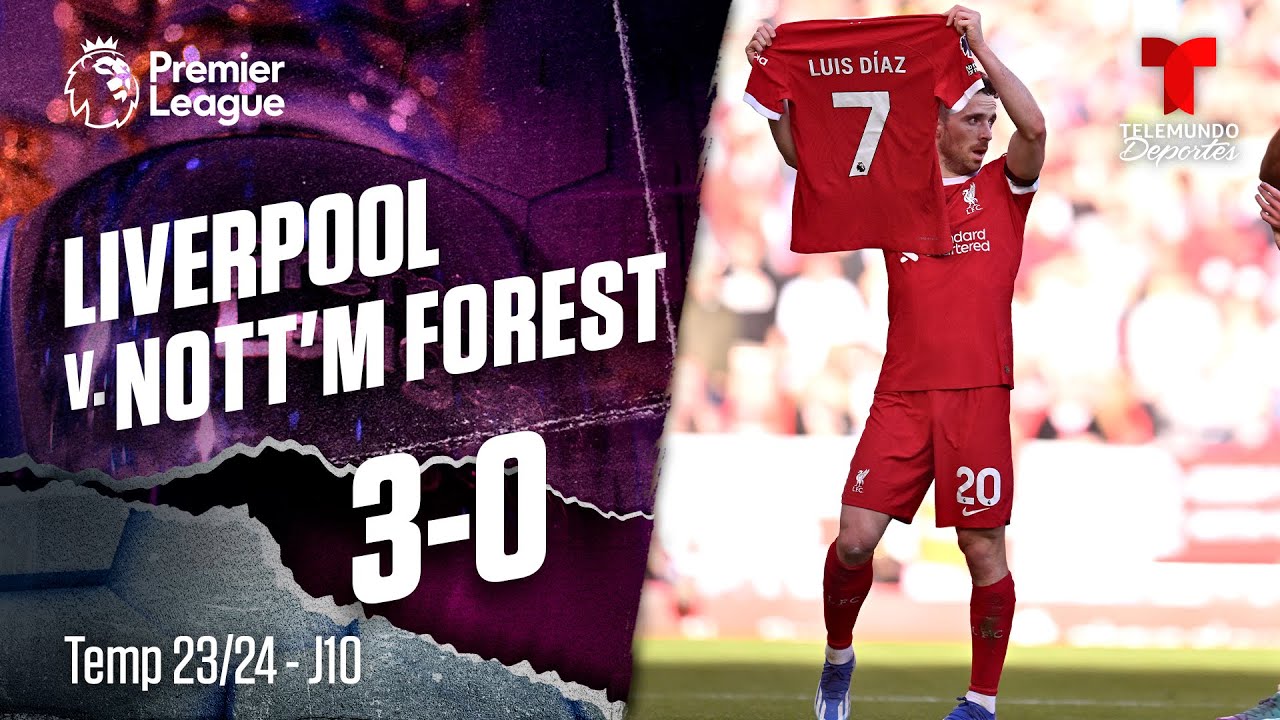 Highlights & Goles: Liverpool v. Nottingham Forest 3-0 | Premier League ...