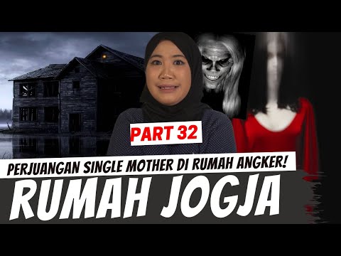 PERJUANGAN SINGLE MOTHER DI RUMAH ANGKER JOGJA - KISAH HORROR WAWAK PART 32