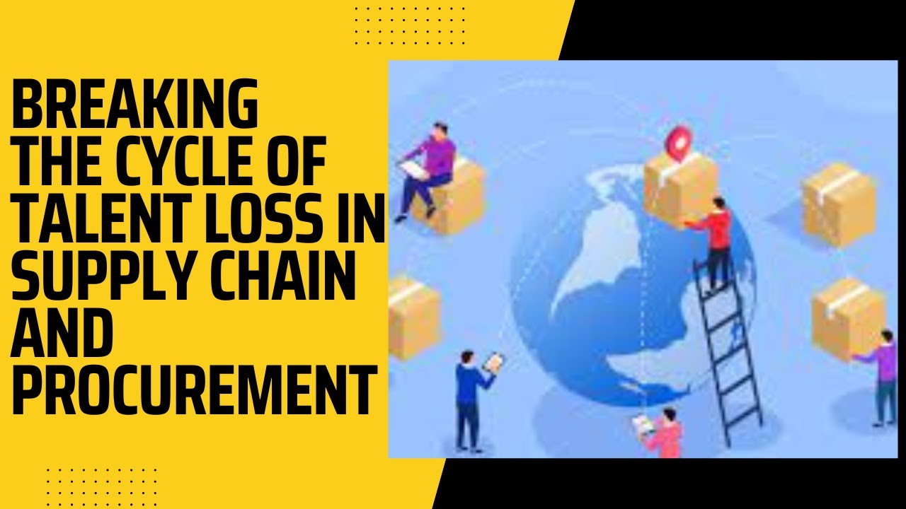 Breaking The Cycle Of Talent Loss In Supply Chain And Procurement - YouTube