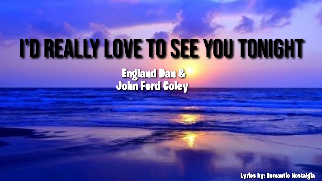 I'd Really Love To See You Tonight - England Dan & John Ford Coley ...