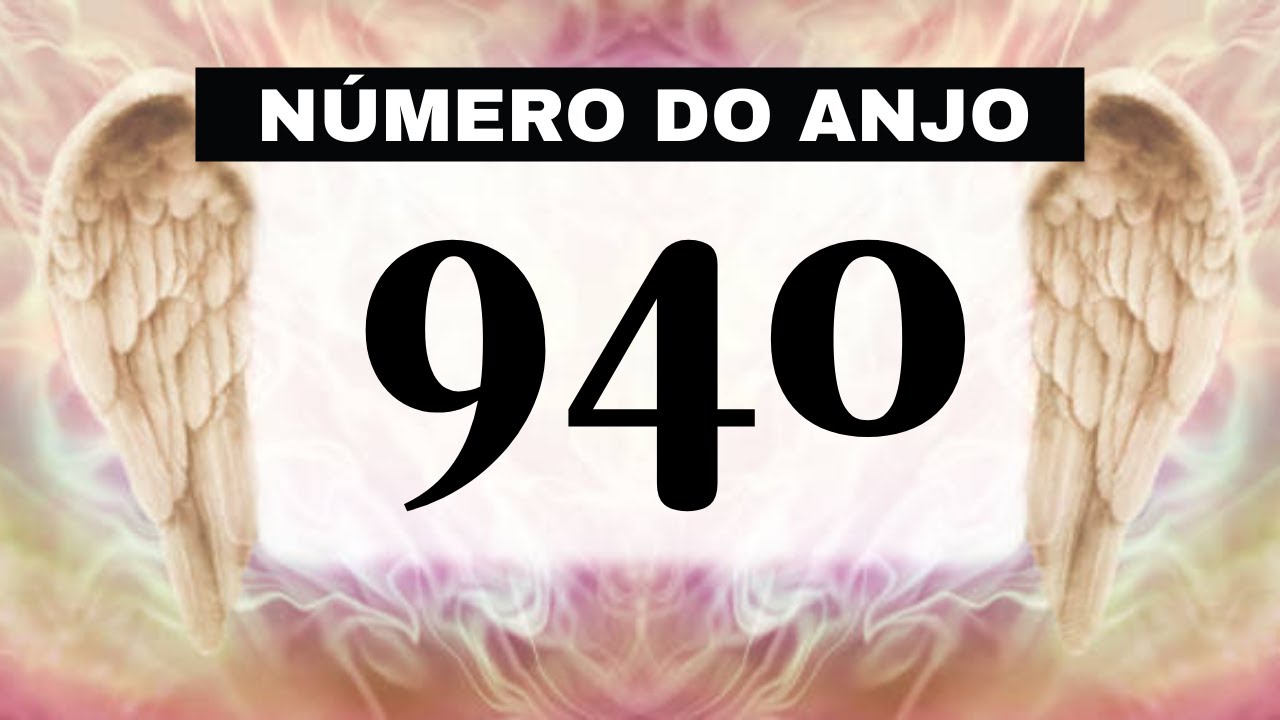 Número do anjo 940 - O que significa ver esse número com frequência ...
