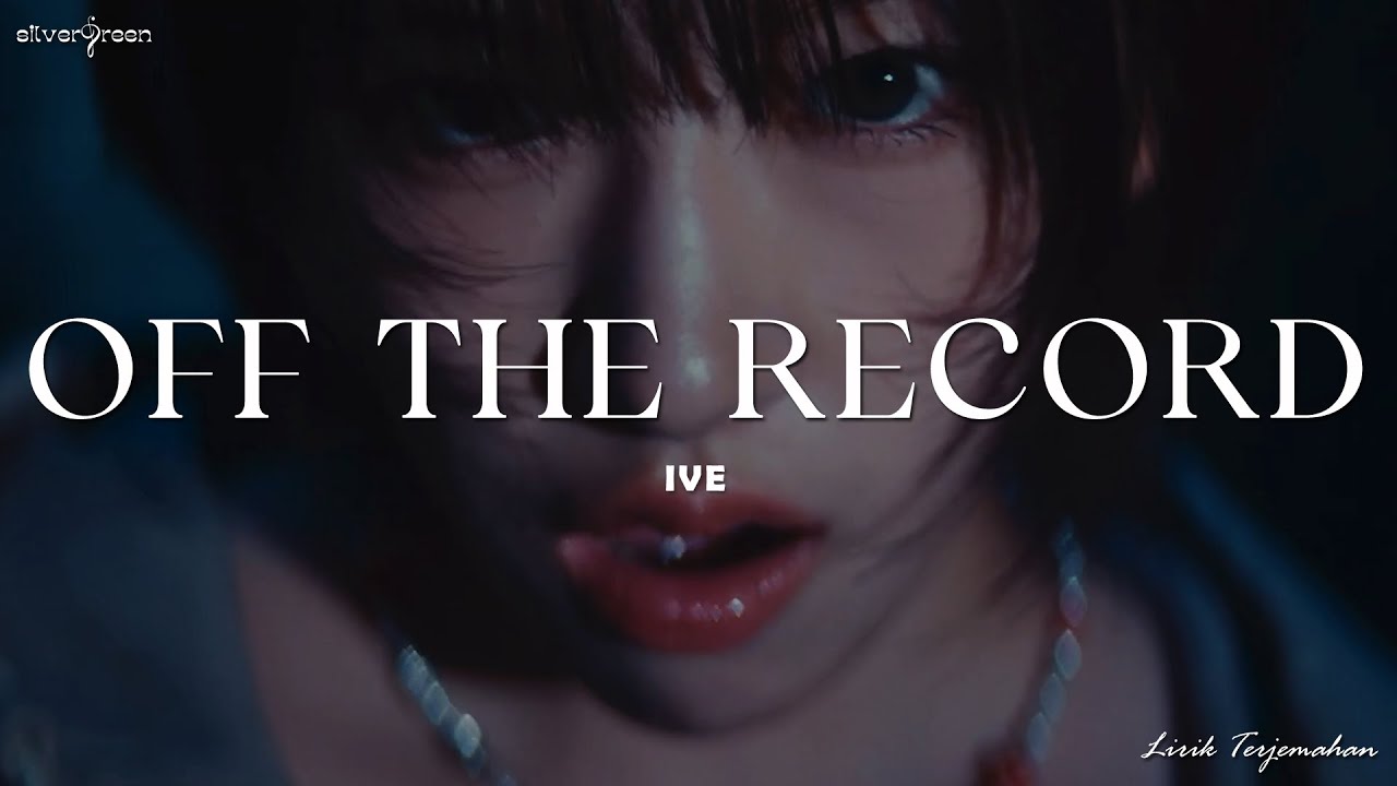 IVE - Off The Record // Lirik Terjemahan Indonesia - YouTube