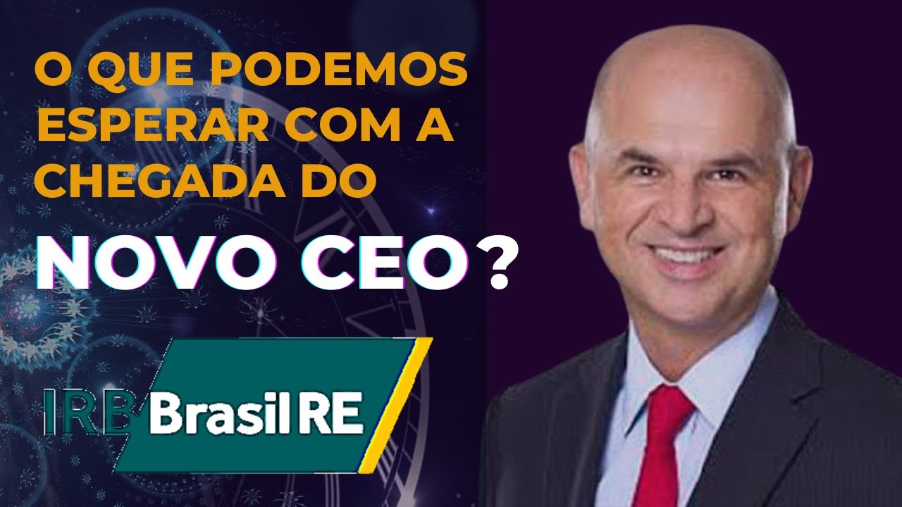 NOVO CEO DO IRB! O QUE ESPERAR? I Governança corporativa completa ...