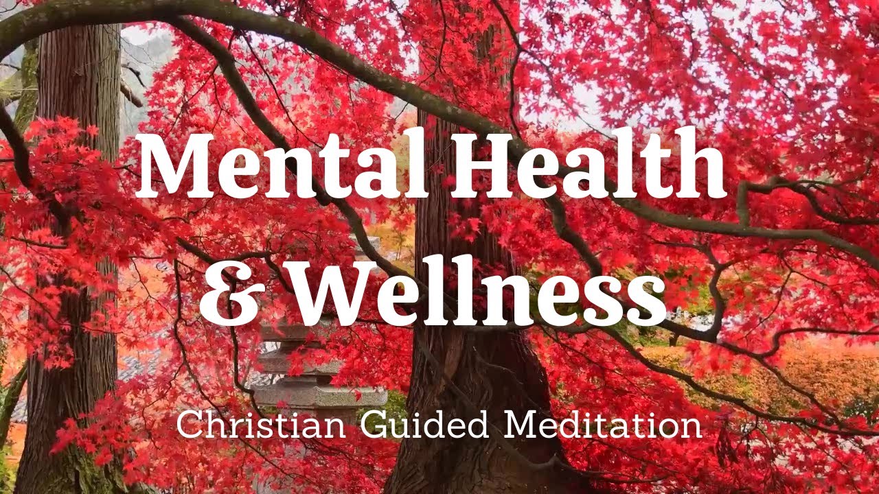 Christian Guided Meditation - Mental Health & Wellness - YouTube