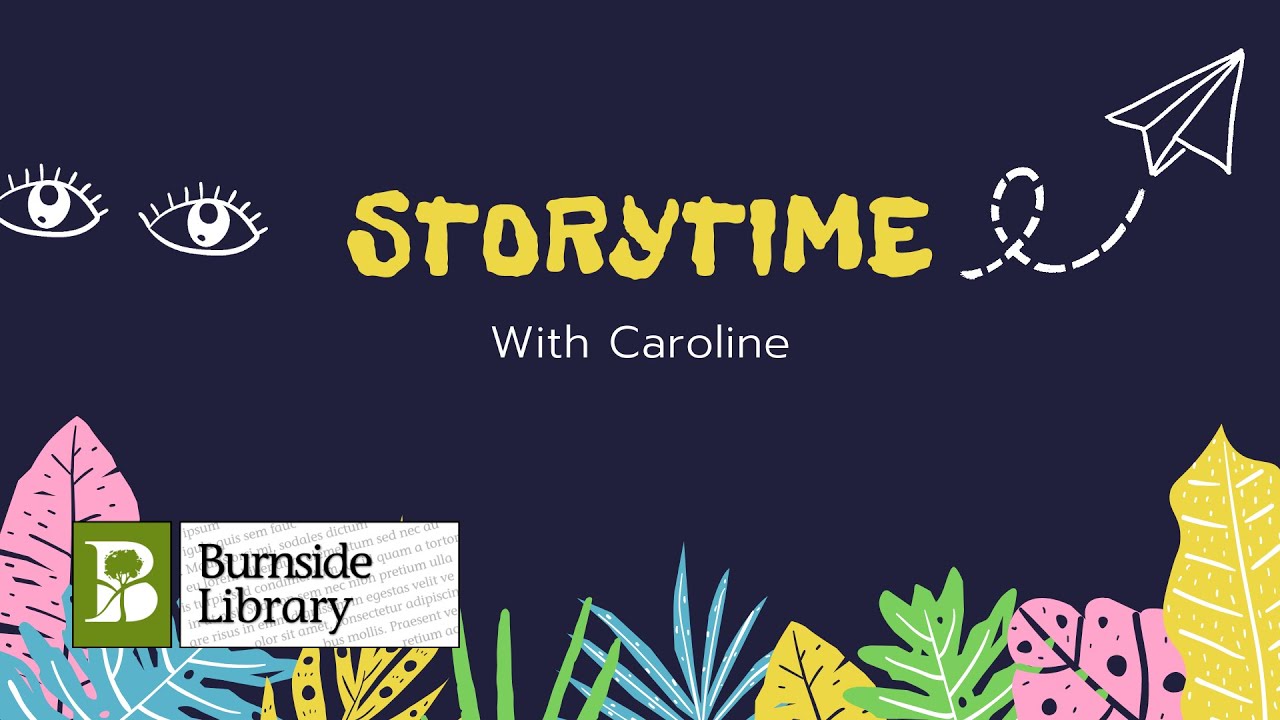 Burnside Library Storytime with Caroline - YouTube