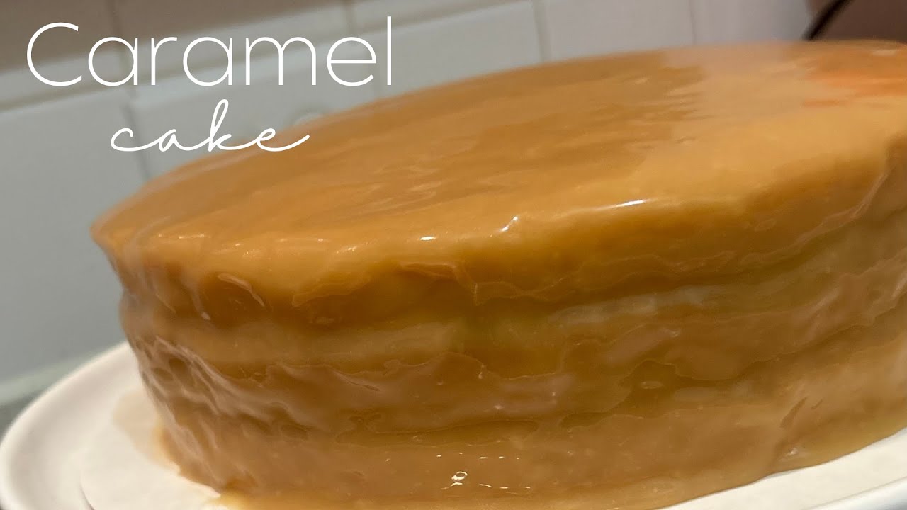 How To Make A Caramel Cake From Scratch The Best Caramel Cake Recipe Youtube