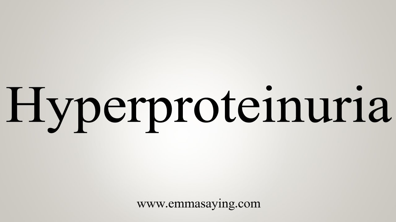 How To Say Hyperproteinuria - YouTube