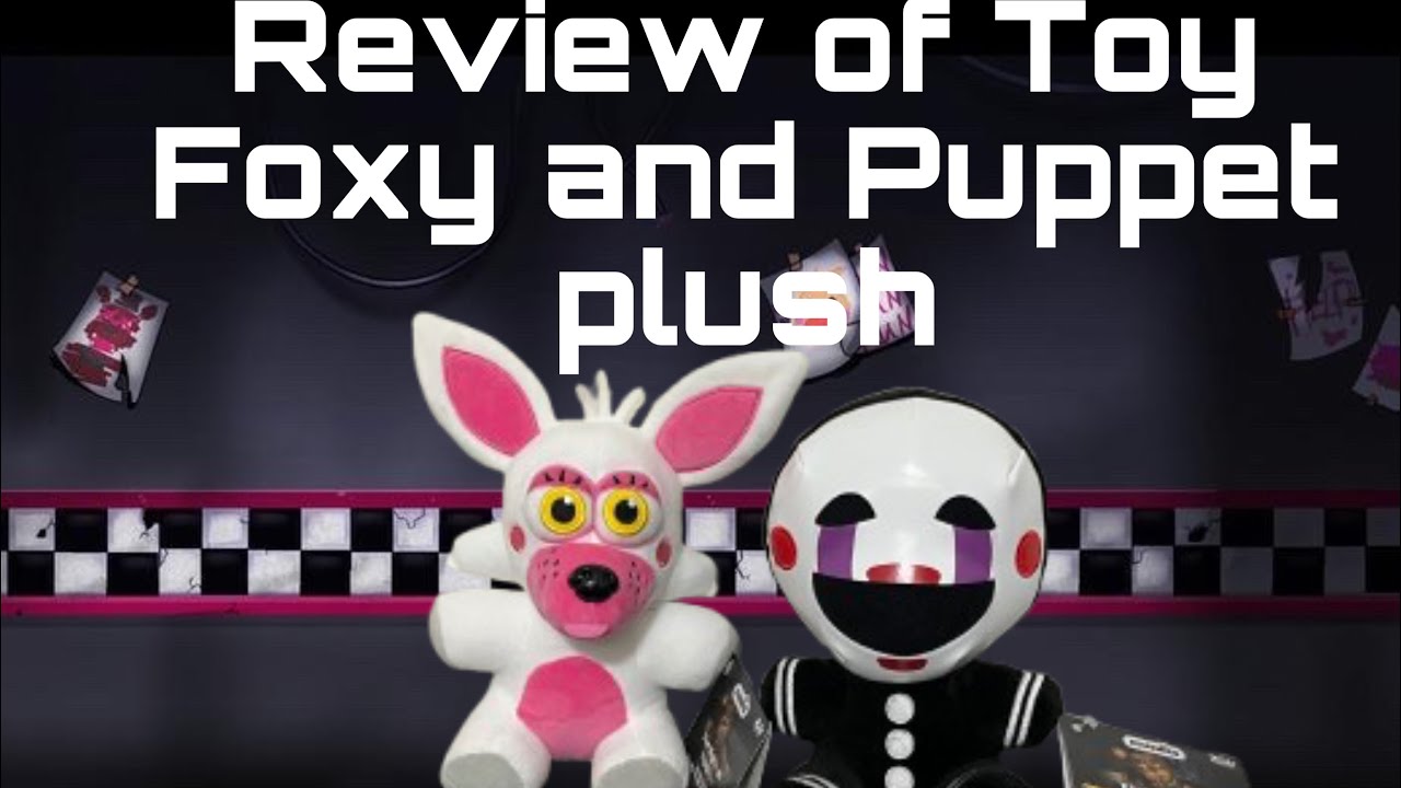 Reviewing the Toy Foxy and Puppet plushies. - YouTube