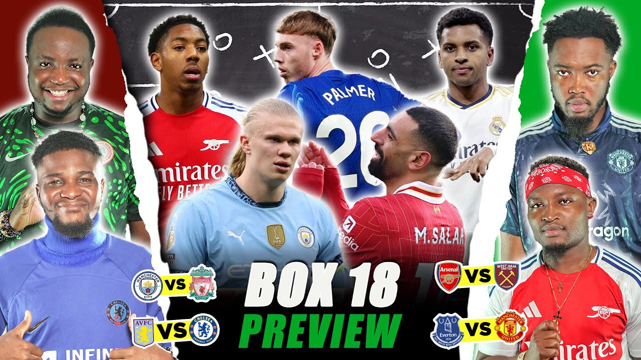 BOX 18 WEEKEND PREVIEW [FT. Tox, Godfrey, Kurotams & Dani ] Man city ...