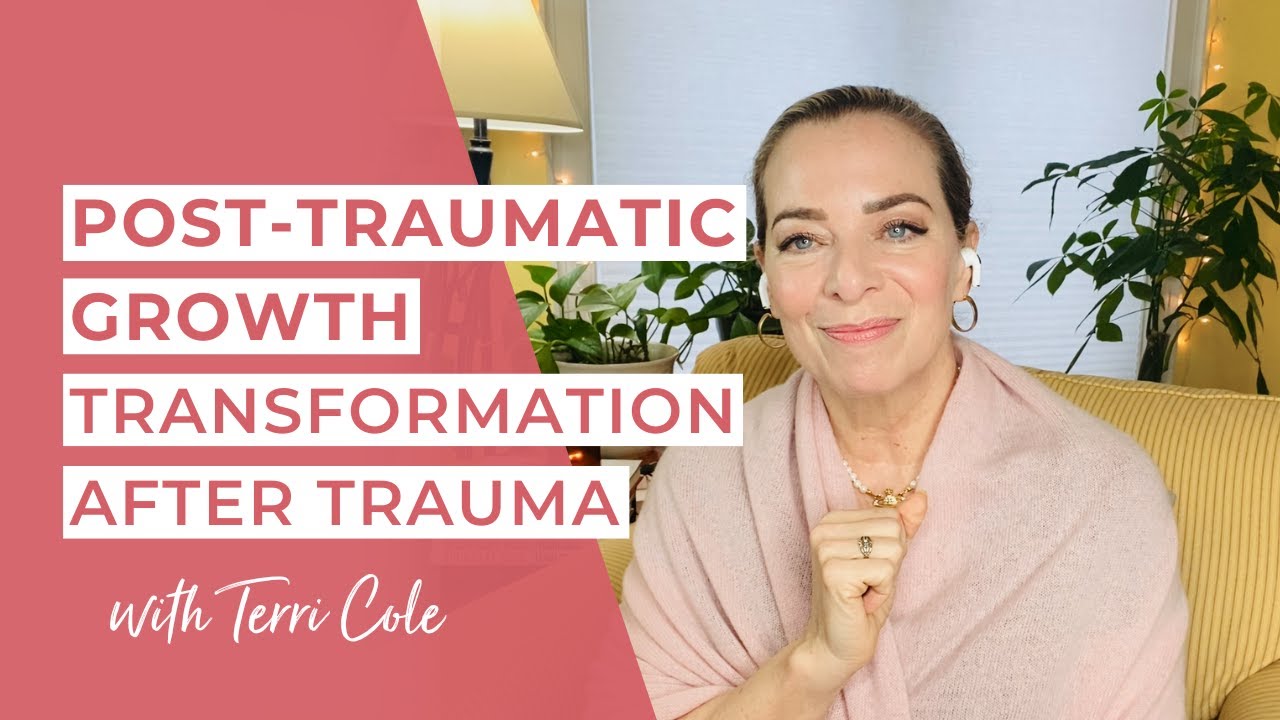 Post-Traumatic Growth | Transformation After Trauma - Terri Cole - YouTube